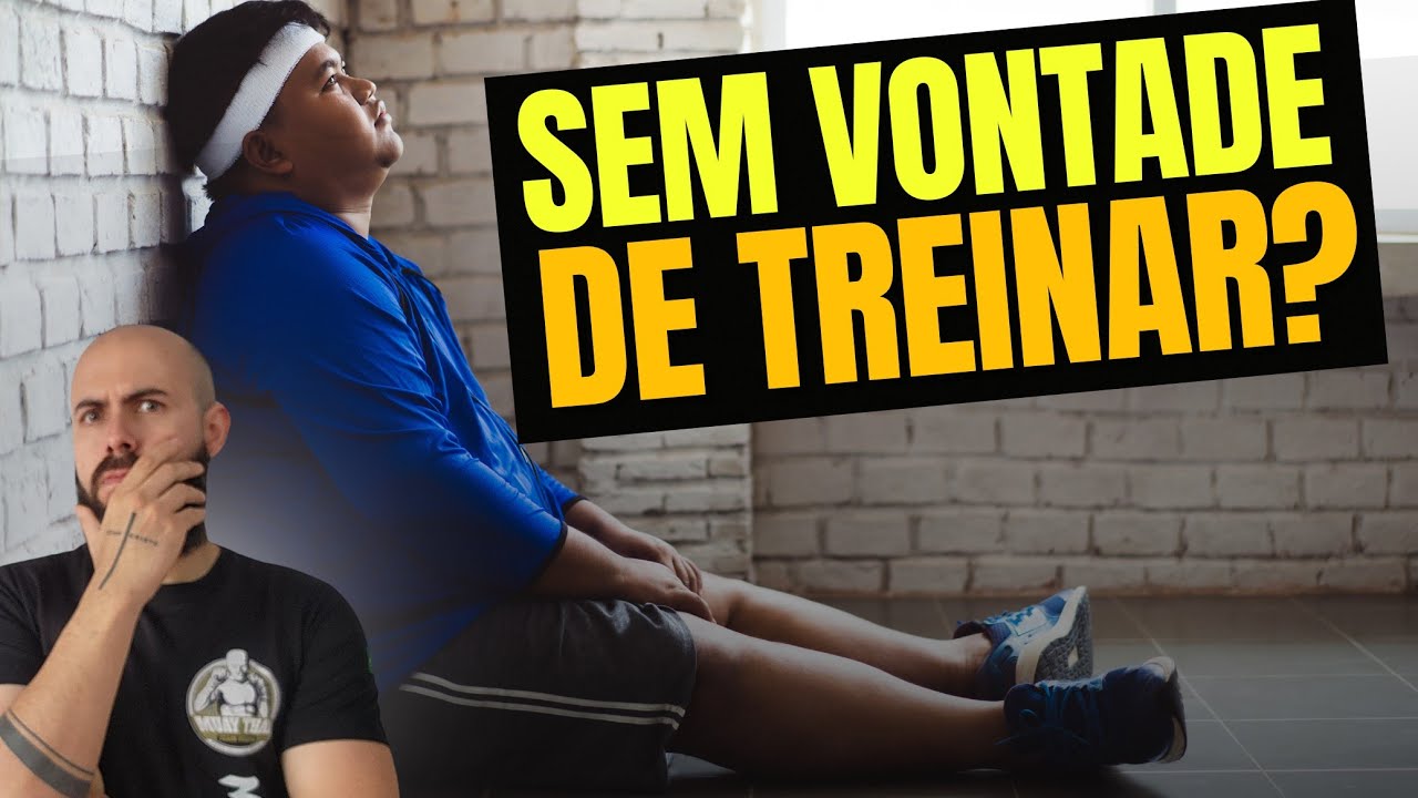 SEM VONTADE DE TREINAR?? assista esse vídeo - YouTube