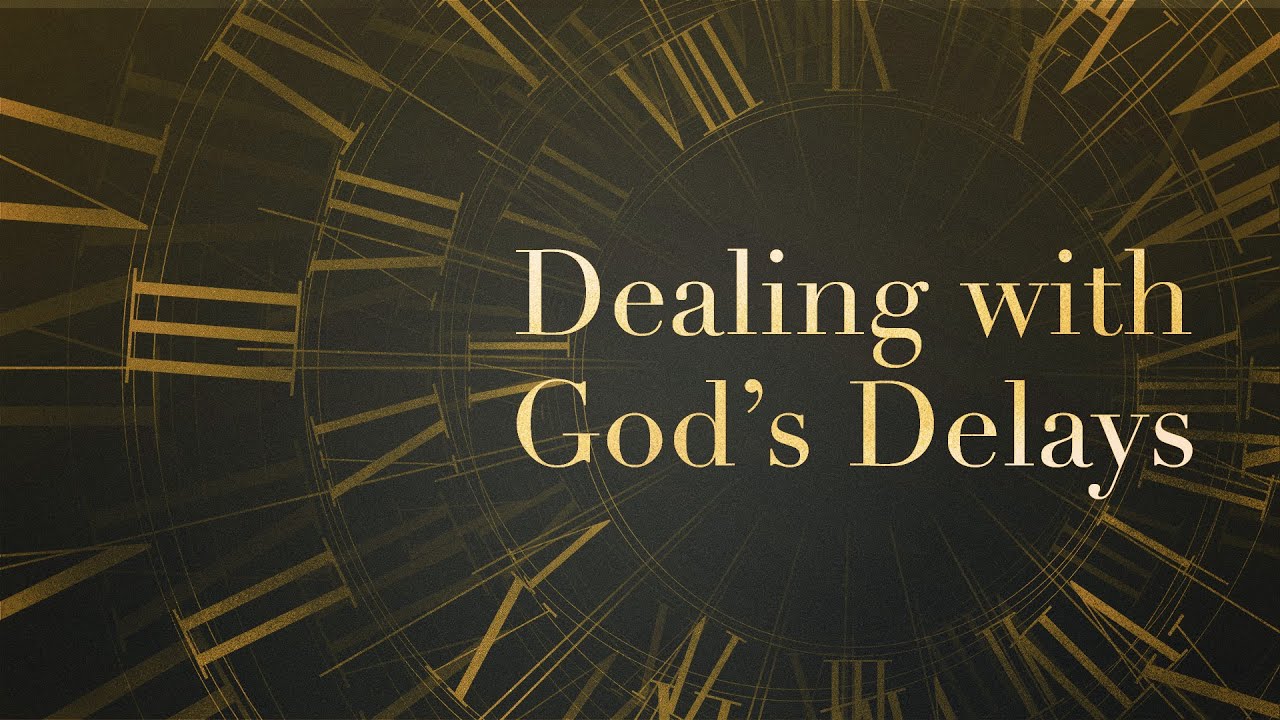 Dealing With God's Delays - YouTube