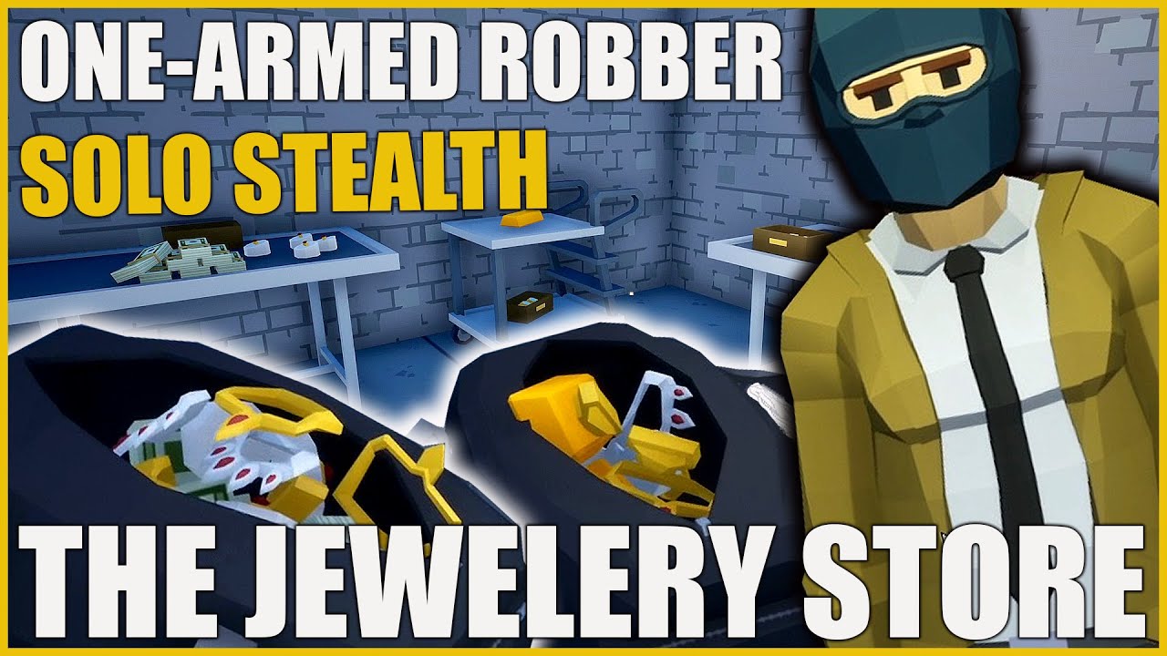 How To Solo Stealth The Jewelry Store | One-Armed Robber Gameplay - YouTube