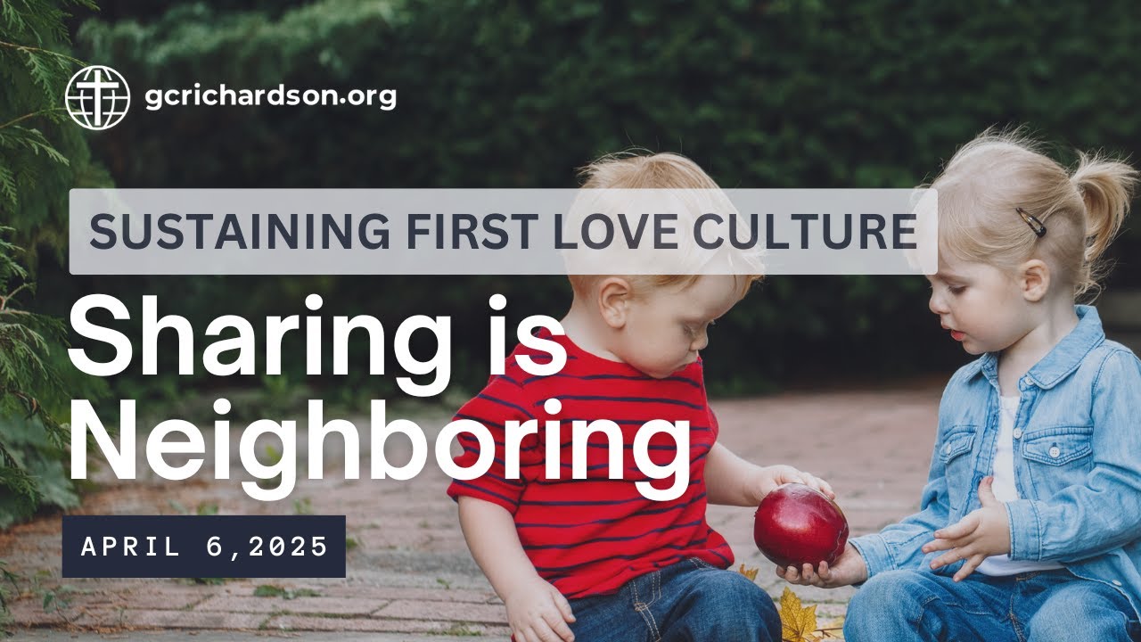 GC Richardson | Sustaining First Love Culture: Sharing Is Neighboring ...