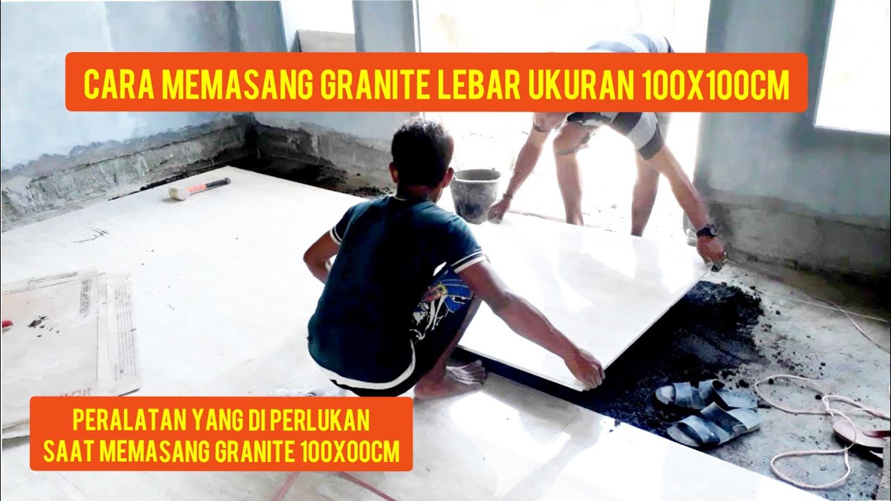 cara memasang granite lantai ukuran 100x100cm - YouTube