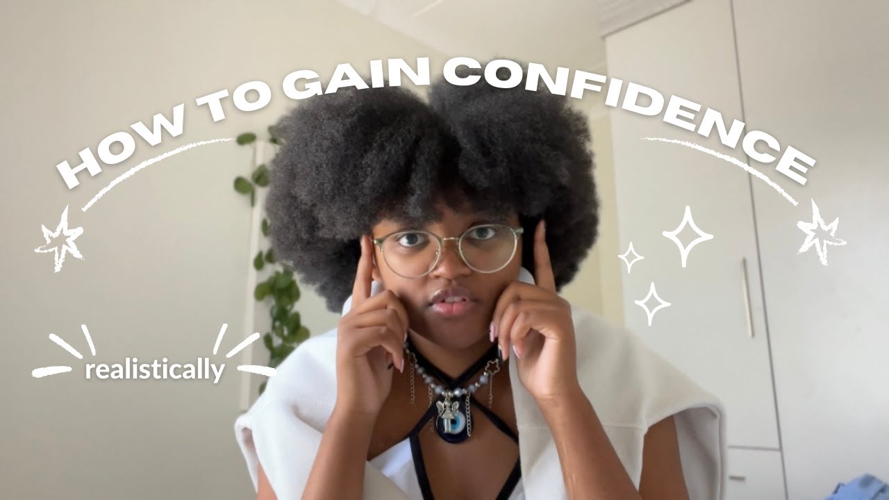 How to Realistically Gain Confidence - YouTube