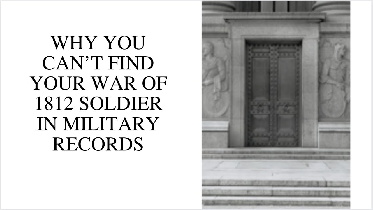 Why You Can’t Find Your War Of 1812 Soldier In Military Records - YouTube