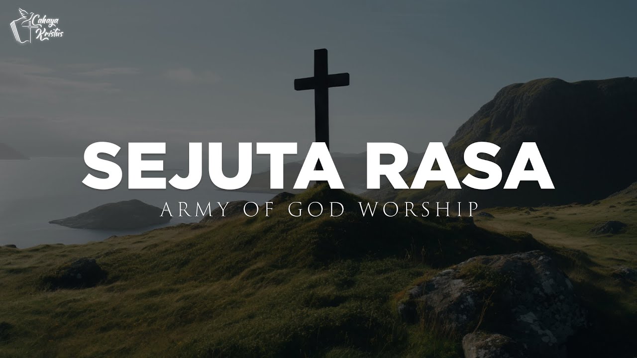 Sejuta Rasa - Army of God Worship (Lirik) Lagu Rohani Terbaru 2024 ...