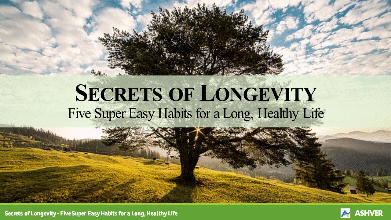 Secrets of Longevity - Five Super Easy Habits for a Long, Healthy Life ...