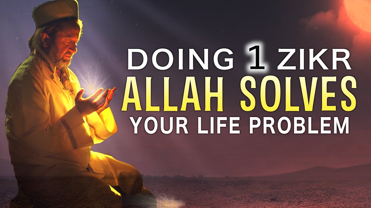 SAY 1 ZIKR ALLAH SOLVES ALL LIFE PROBLEMS - YouTube