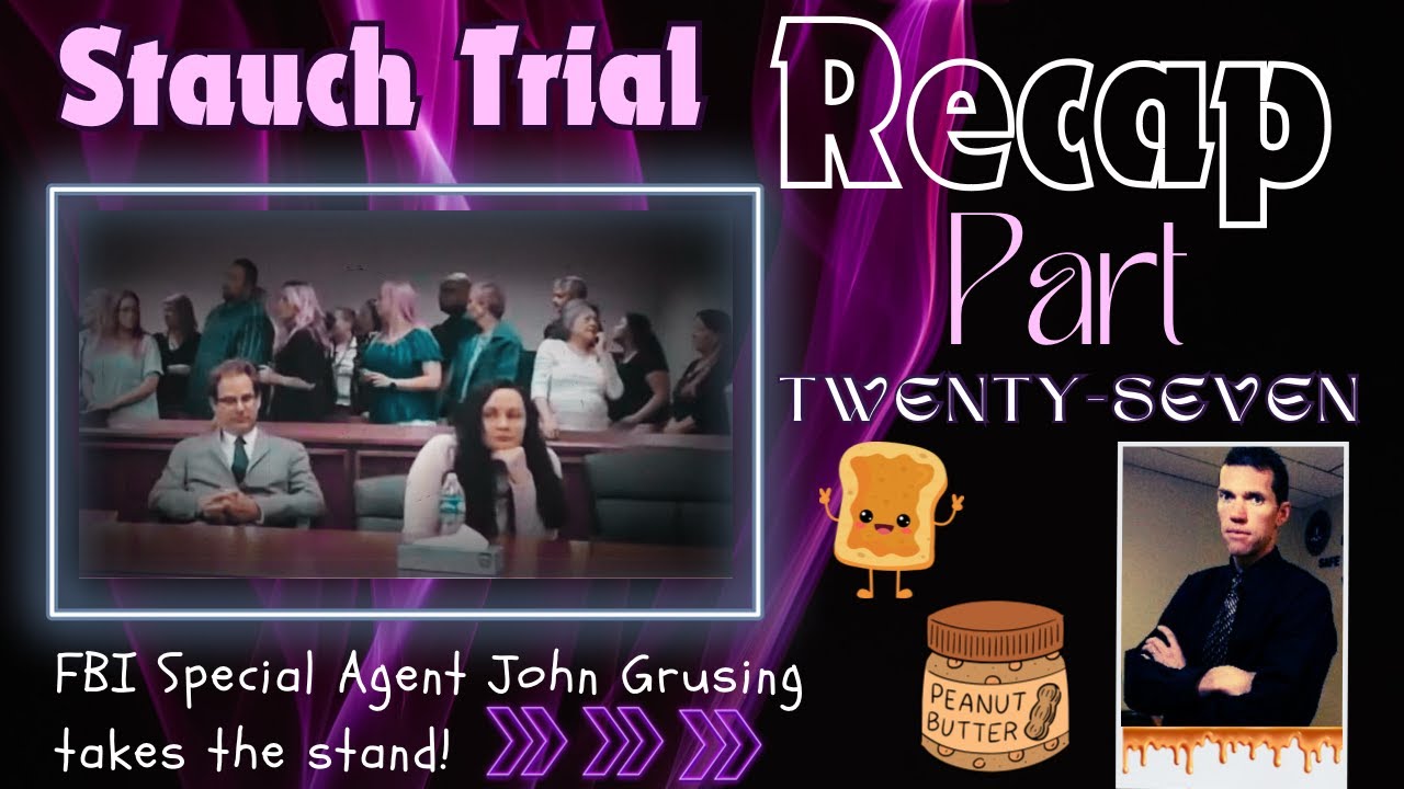 Stauch Trial Recap: Part Twenty-Seven | Special Agent John Grusing ...