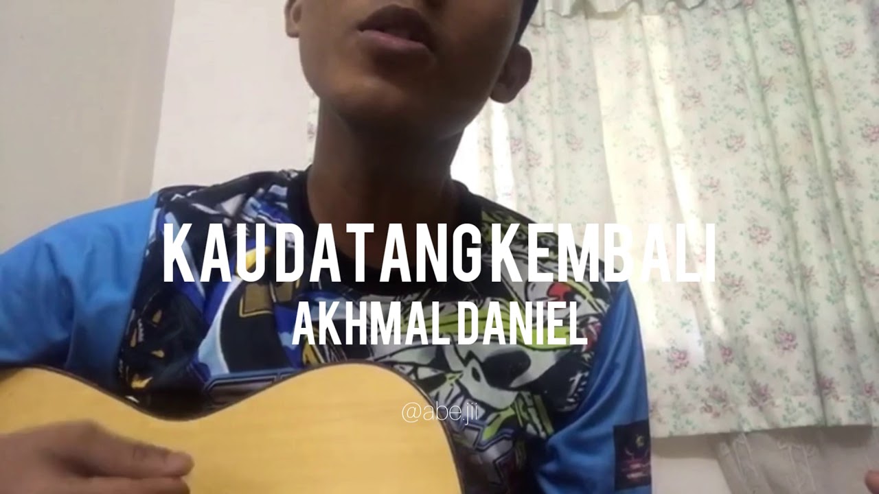 Kau Datang Kembali - Akhmal Daniel ( Cover by Abe jii ) - YouTube