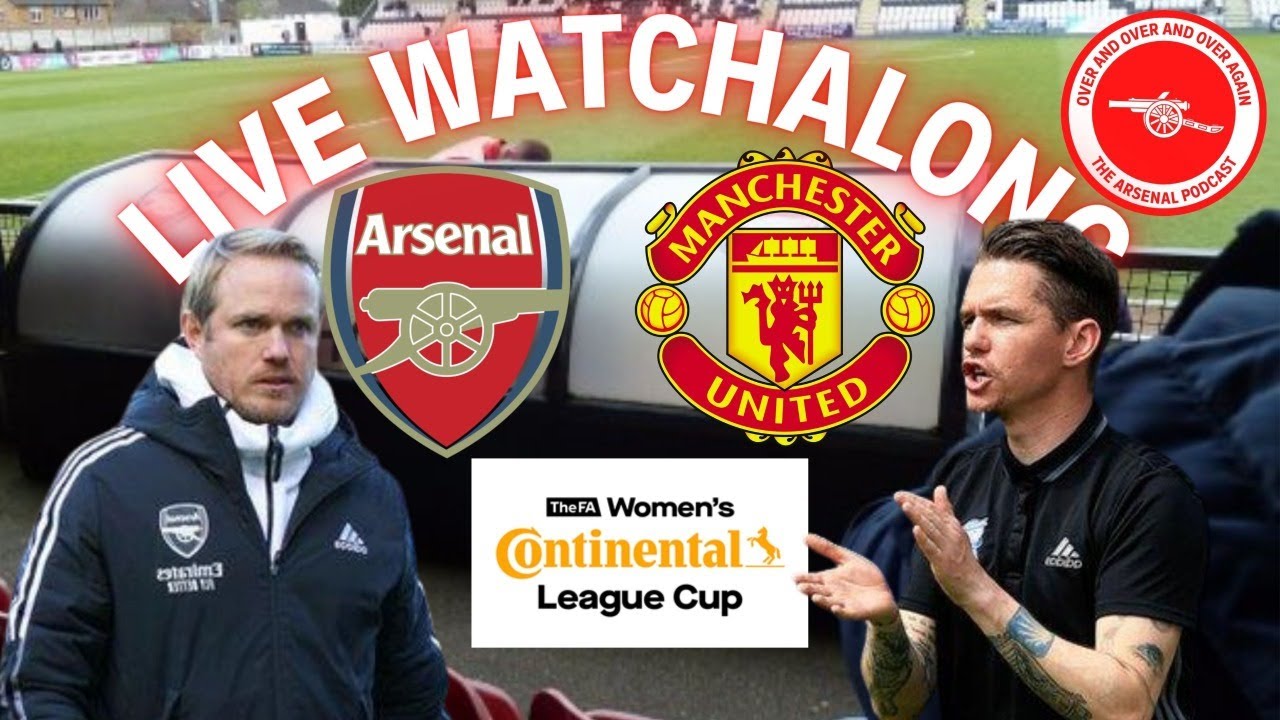 #AWFC ARSENAL WOMEN V MANCHESTER UNITED WOMEN CONTI CUP LIVE WATCHALONG ...