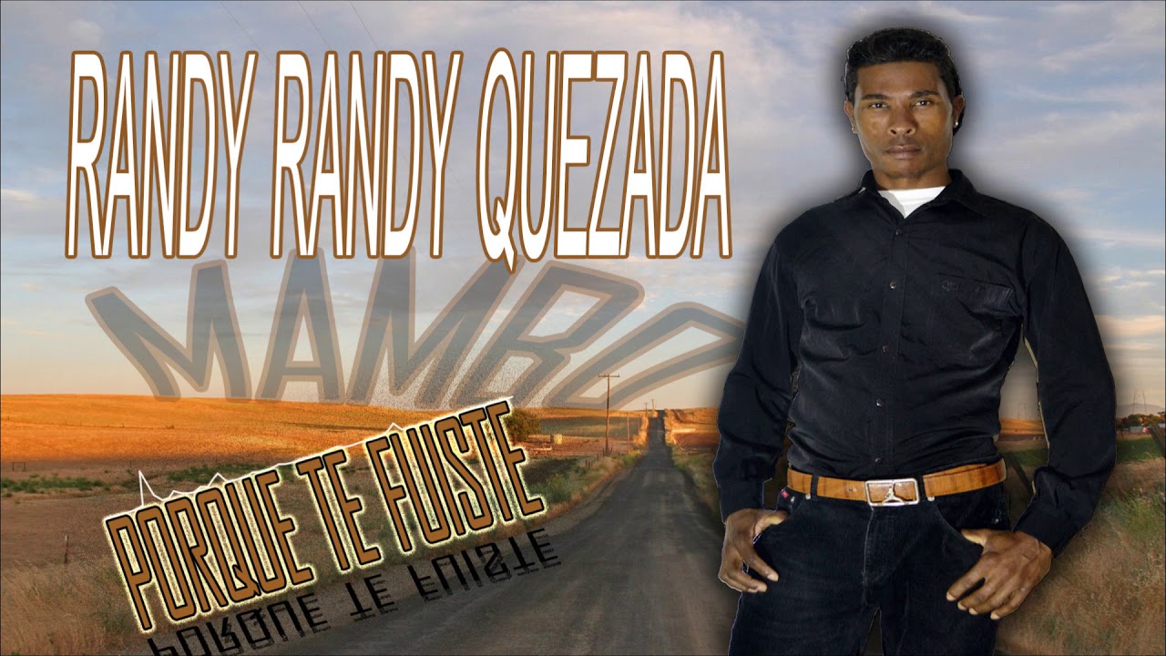 Randy Randy Quezada -.Porque Te Fuiste (NTB Prod) - YouTube