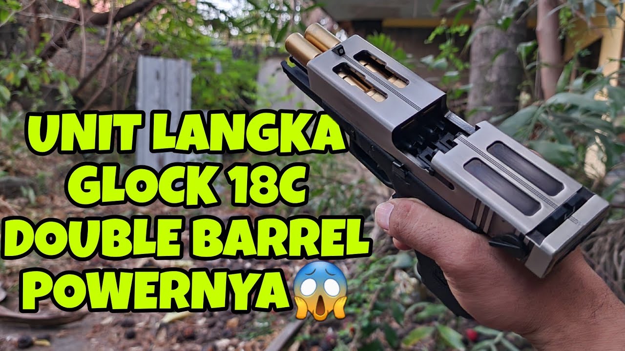 REVIEW DAN TEST GLOCK 18C DOUBLE BARREL APAKAH COCOK UNTUK DI JADIKAN ...