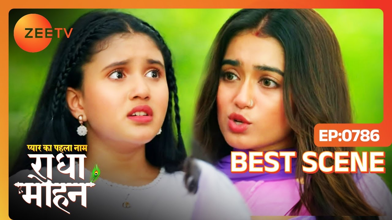 Radha और Gungun में हुए मतभेद | Pyaar ka Pehla Naam Radha Mohan | Ep - 786 | Best Scene | Zee Tv ...