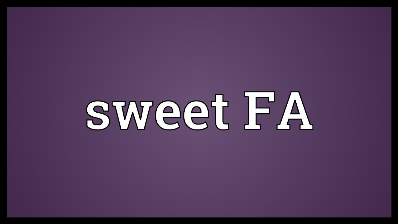Sweet FA Meaning - YouTube