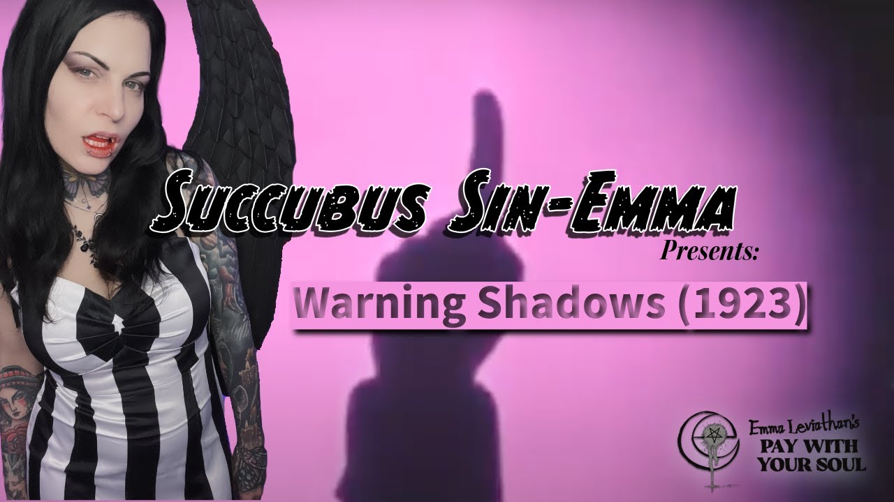 Succubus Sin-Emma Presents "Warning Shadows" (1923) - #livestream # ...
