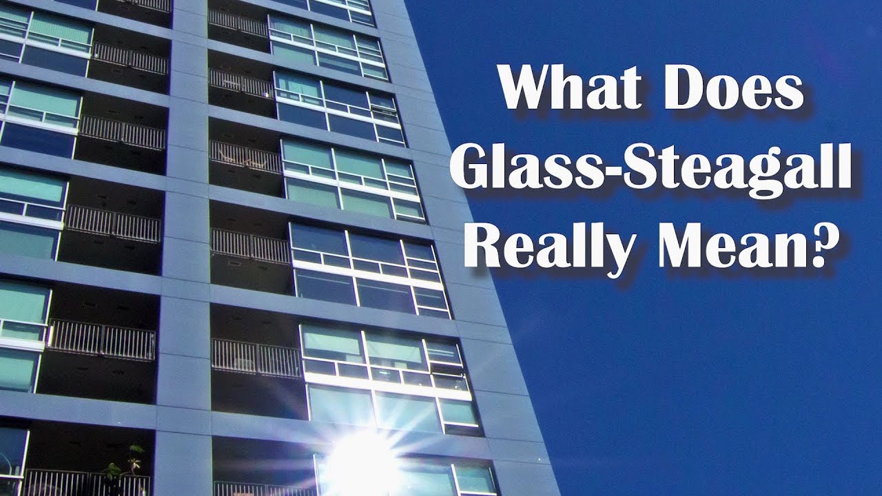 What Does Glass-Steagall Really Mean? - YouTube