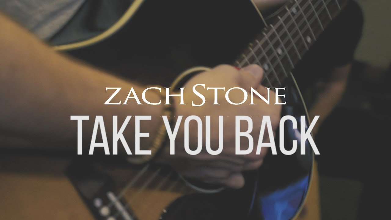 Take You Back (Acoustic Version) - Zach Stone - YouTube