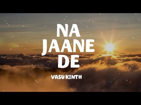 NA JAANE DE | Vasu Kainth | Song | I AM ZNX - YouTube