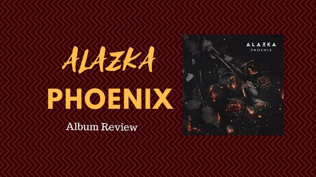 Alazka - Phoenix - Album Review - YouTube