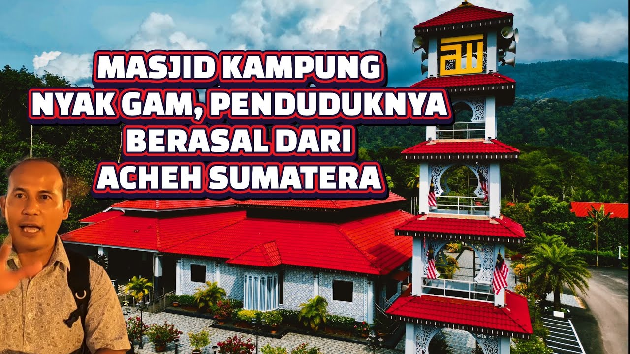 PERKAMPUNGAN ACHEH DI MALAYSIA YANG SANGAT INDAH DI BAWAH GUNUNG GANANG ...