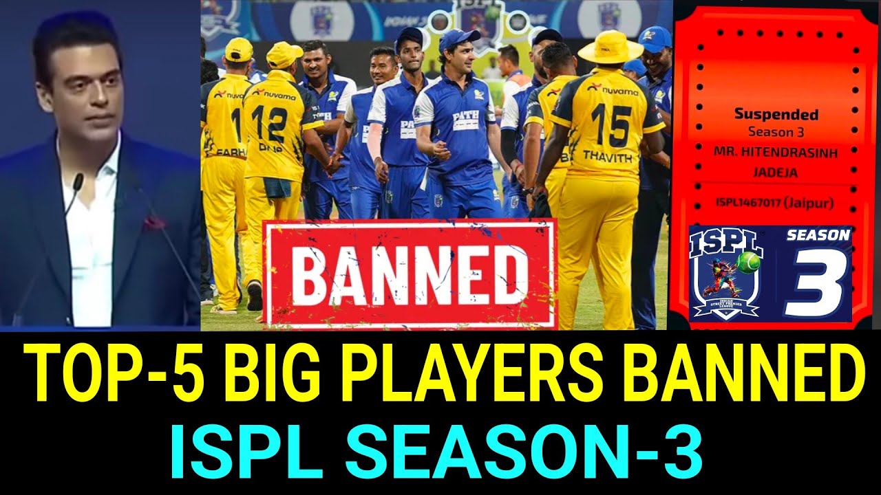 TOP-5 BIG PLAYERS BANNED IN ISPL SEASON-3 || कौन-कौन हुआ BANNED ISPL-3 ...