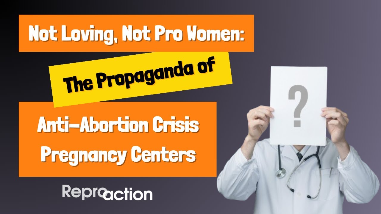 Not Loving, Not Pro Women:The Propaganda of Anti Abortion Crisis ...