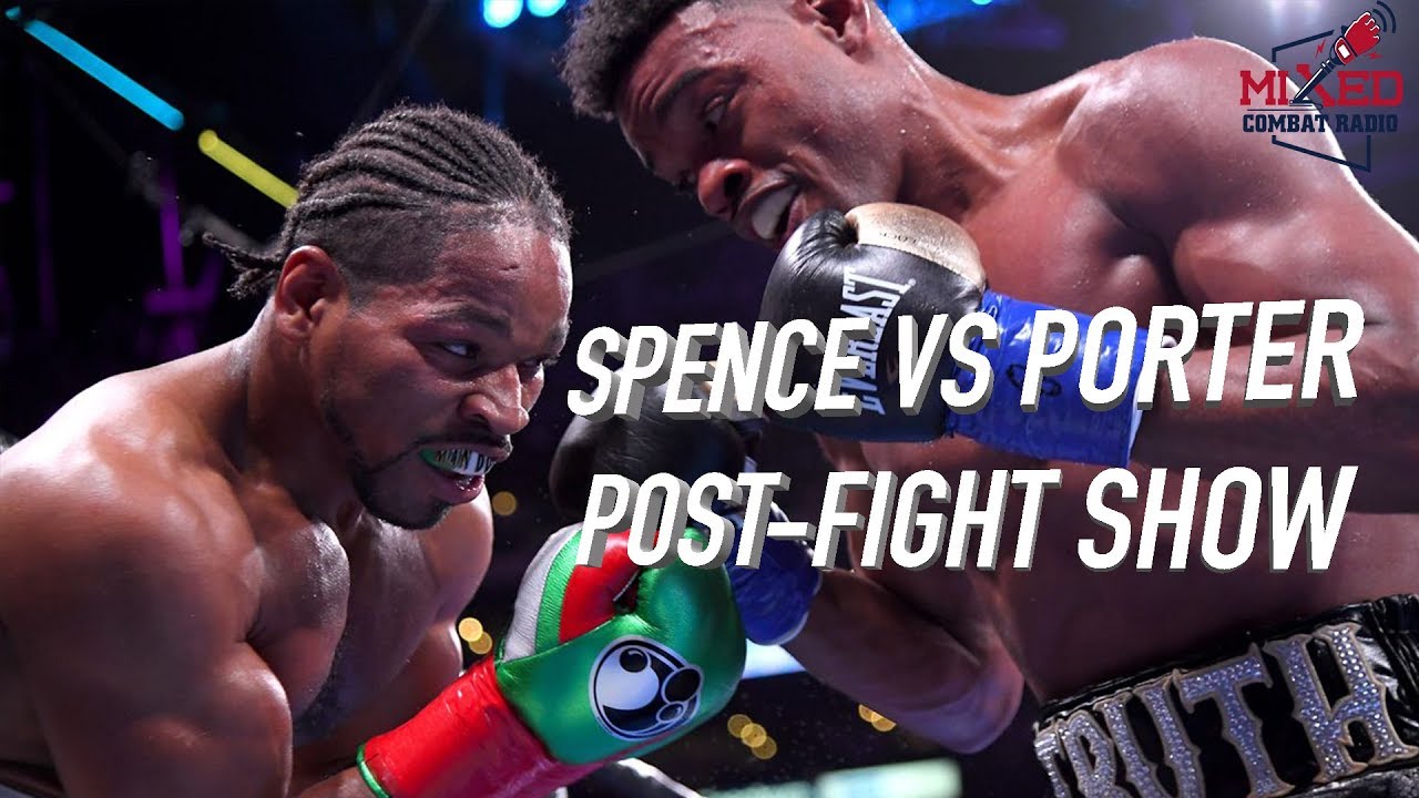 Spence vs Porter POST-FIGHT SHOW and REACTION - YouTube