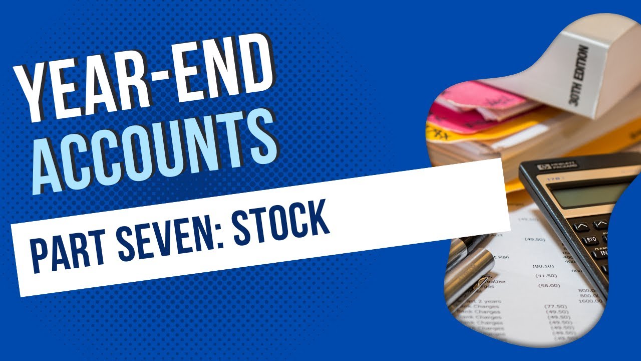 How to Prepare Year-End Accounts - Part 7 - Stock Adjustments #stock # ...