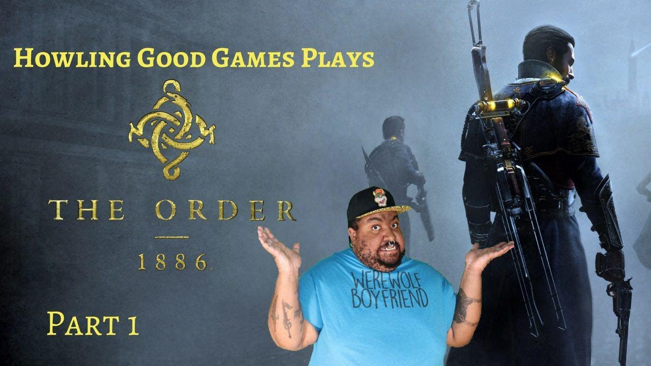 The Order 1886 -- Howling Good Games Plays! Part 1 - YouTube