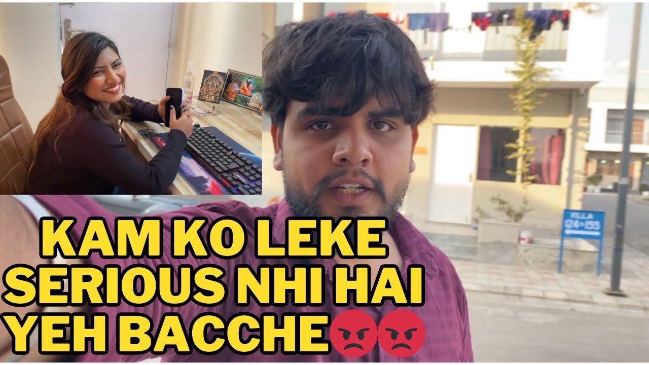 Kam Ko Leke Serious Nahi Hai Yeh Bacche 😡😡 || Yash Chhikara Vlogs - YouTube
