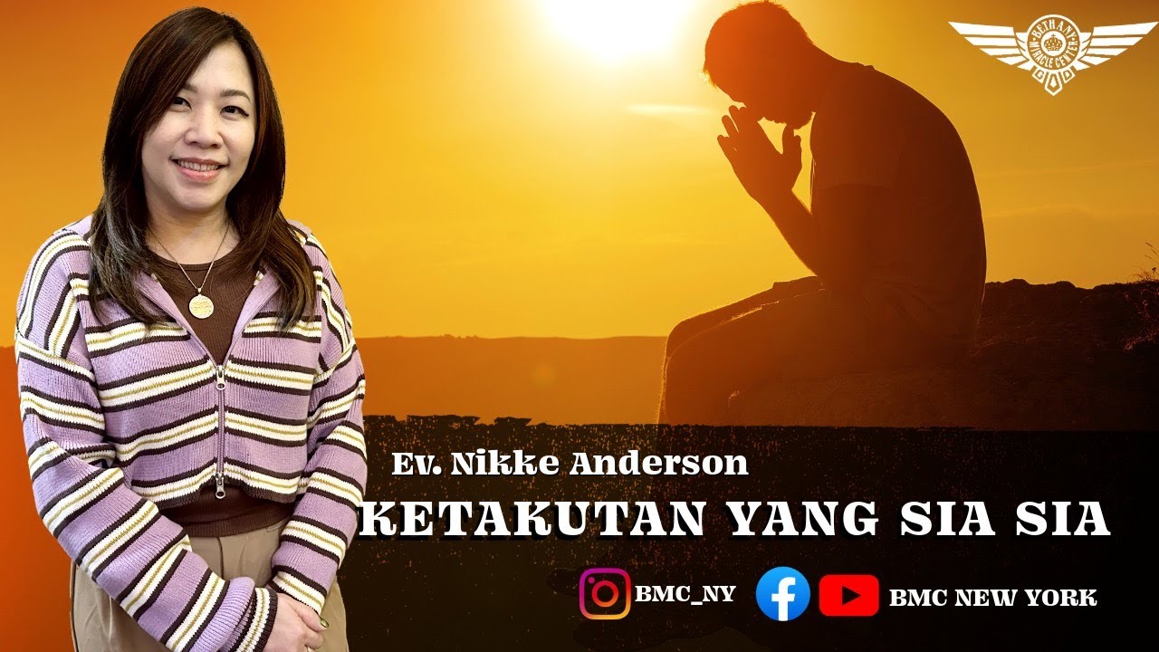 Ev. Nikke Anderson. Ketakutan Yang Sia Sia. BMC New York. 3 Februari ...