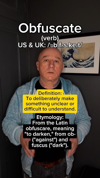 Obfuscate! English Pronunciation, Meaning, Synonyms, Etymology, and ...