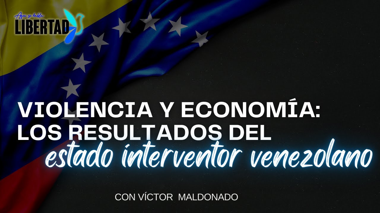 Violencia y Economía: Los resultados del estado interventor venezolano ...