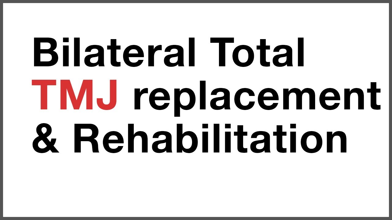 Bilateral Total TMJ replacement & Rehabilitation - YouTube