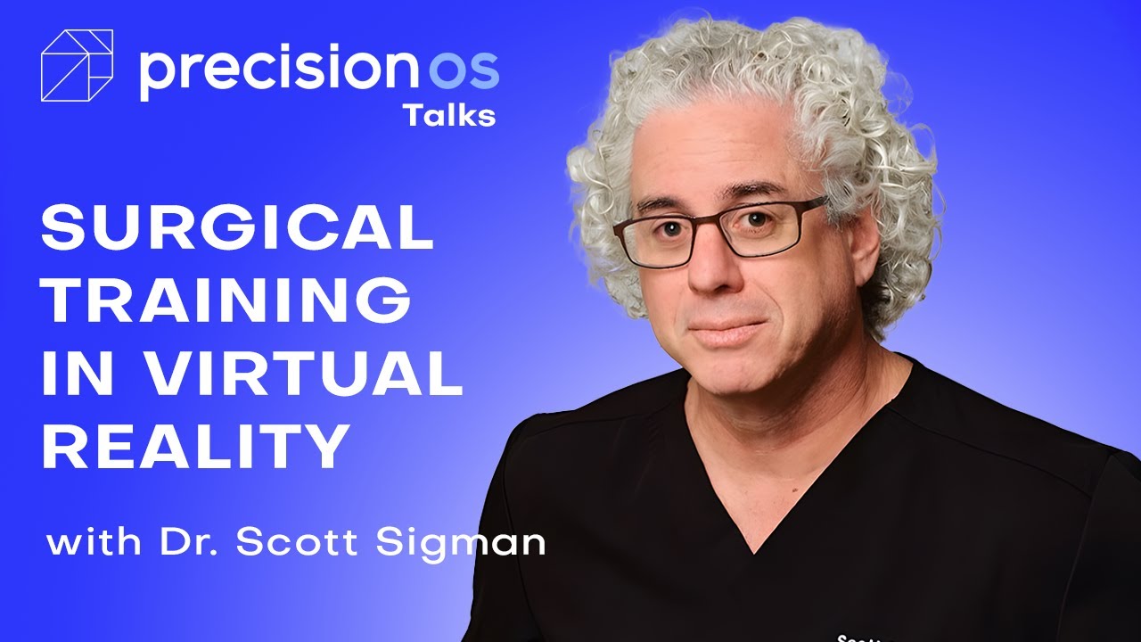 Surgical Training In Virtual Reality. PrecisionOSTalks with Scott ...