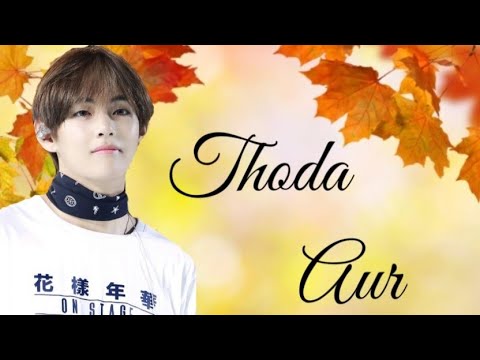 Thoda Aur || Taehyung [ V ] || BTS Hindi mix song|| @bts-a.r.m.y-girl8493