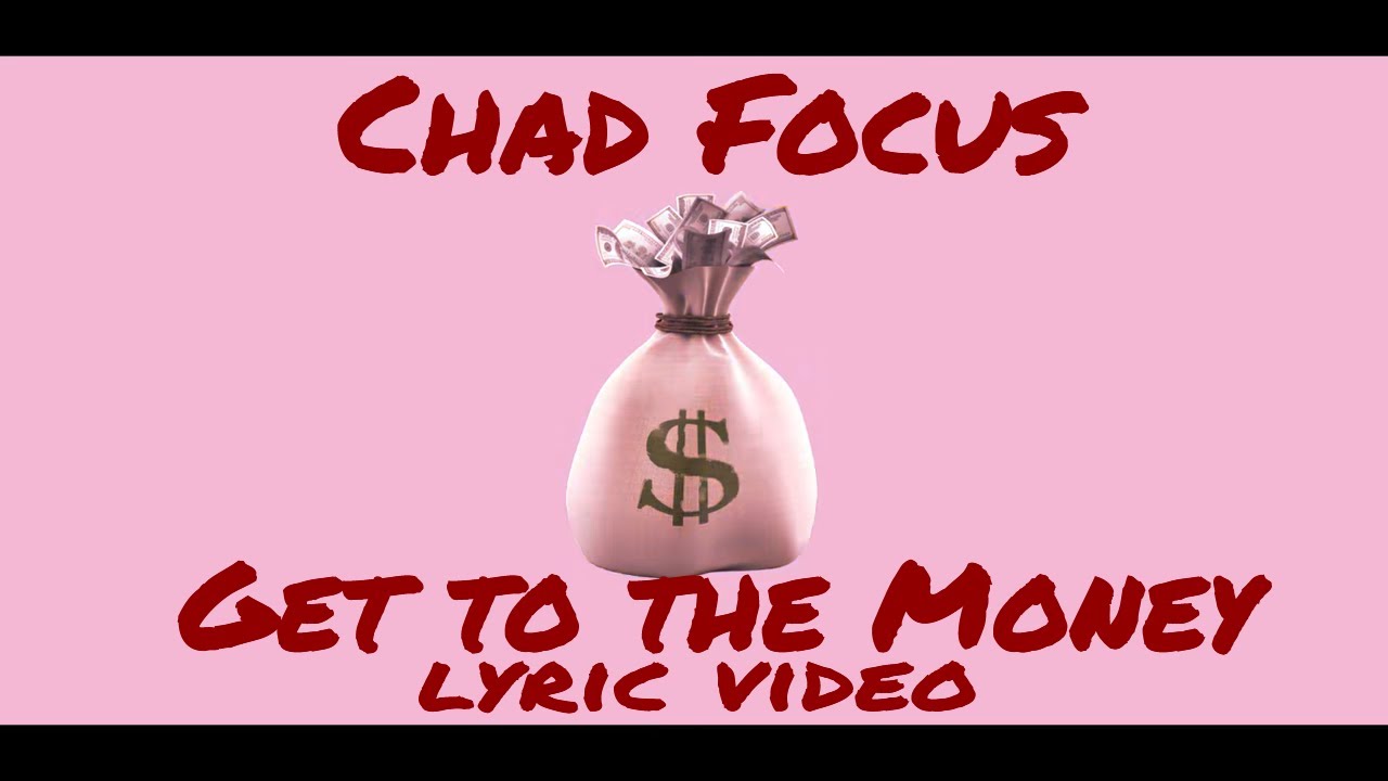Chad Focus - Get to the Money (Official Lyric Video) - YouTube