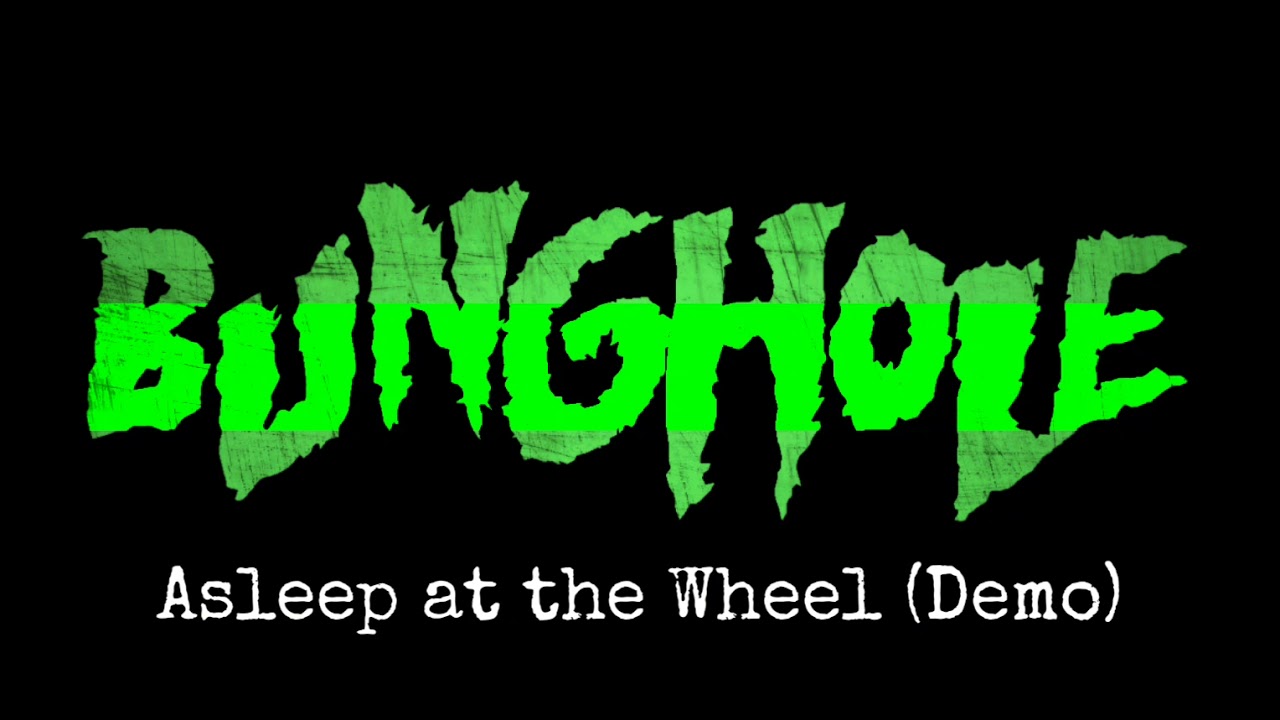 BUNGHOLE - ASLEEP AT THE WHEEL (DEMO) - YouTube