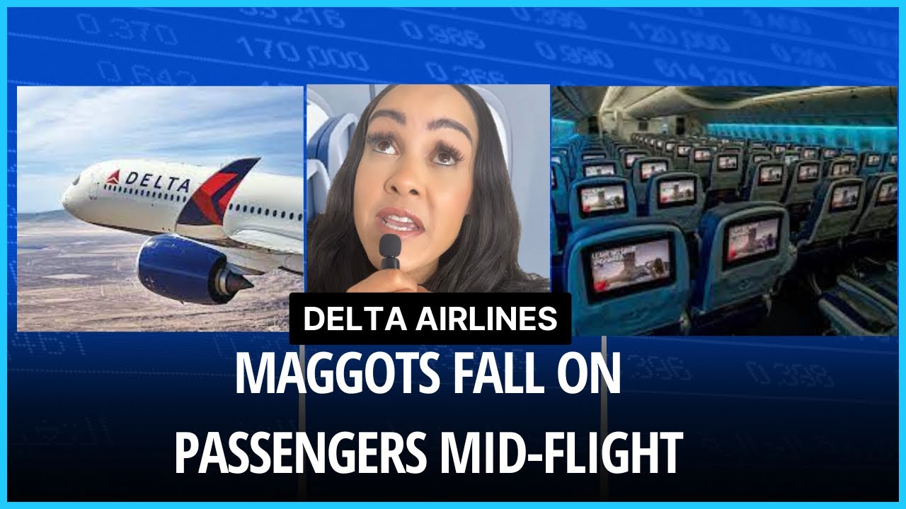 Delta airlines turns plane around when maggots fall on passengers - YouTube