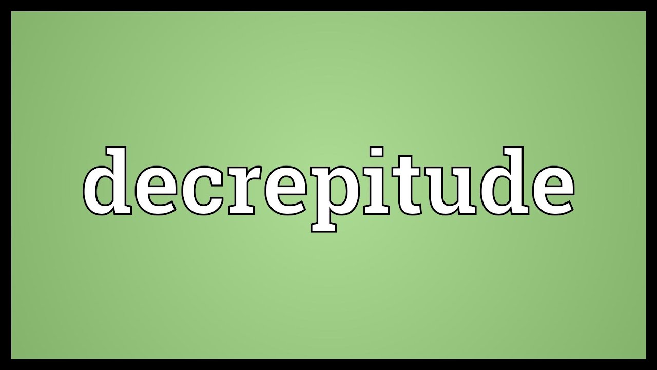Decrepitude Meaning - YouTube