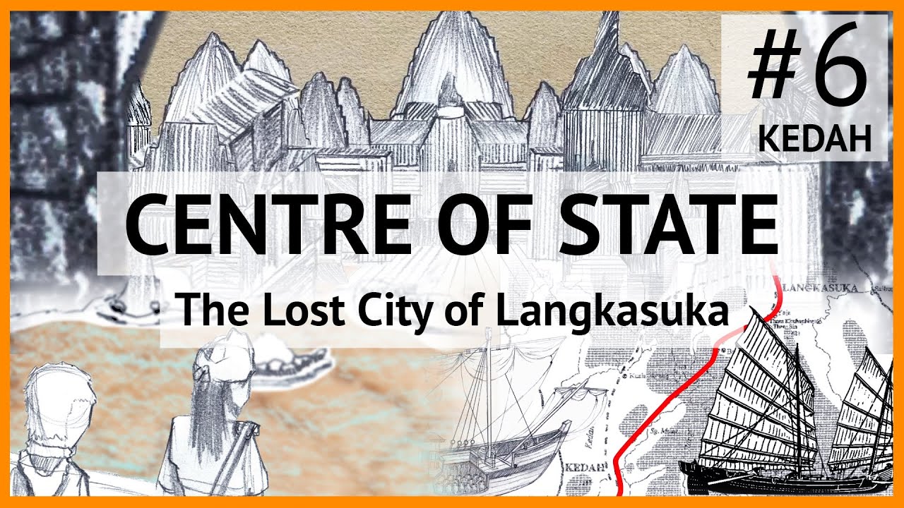Centre Of State 6 : Kedah - The Lost City of Langkasuka - YouTube