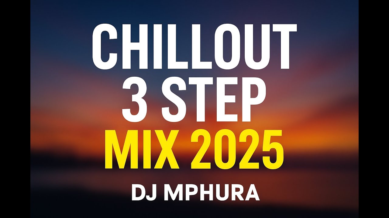 Chillout 3 Step Mix 2025 | DJ Mphura - YouTube