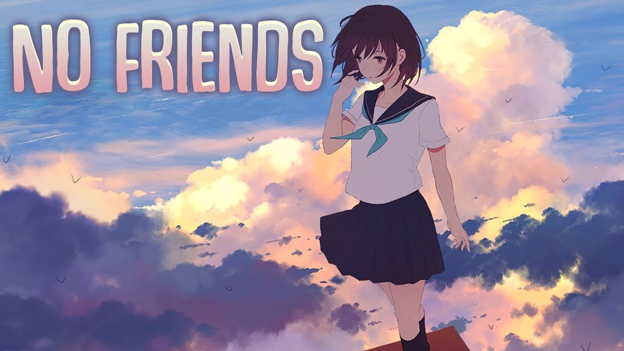 Nightcore - No Friends (Lyrics) - YouTube