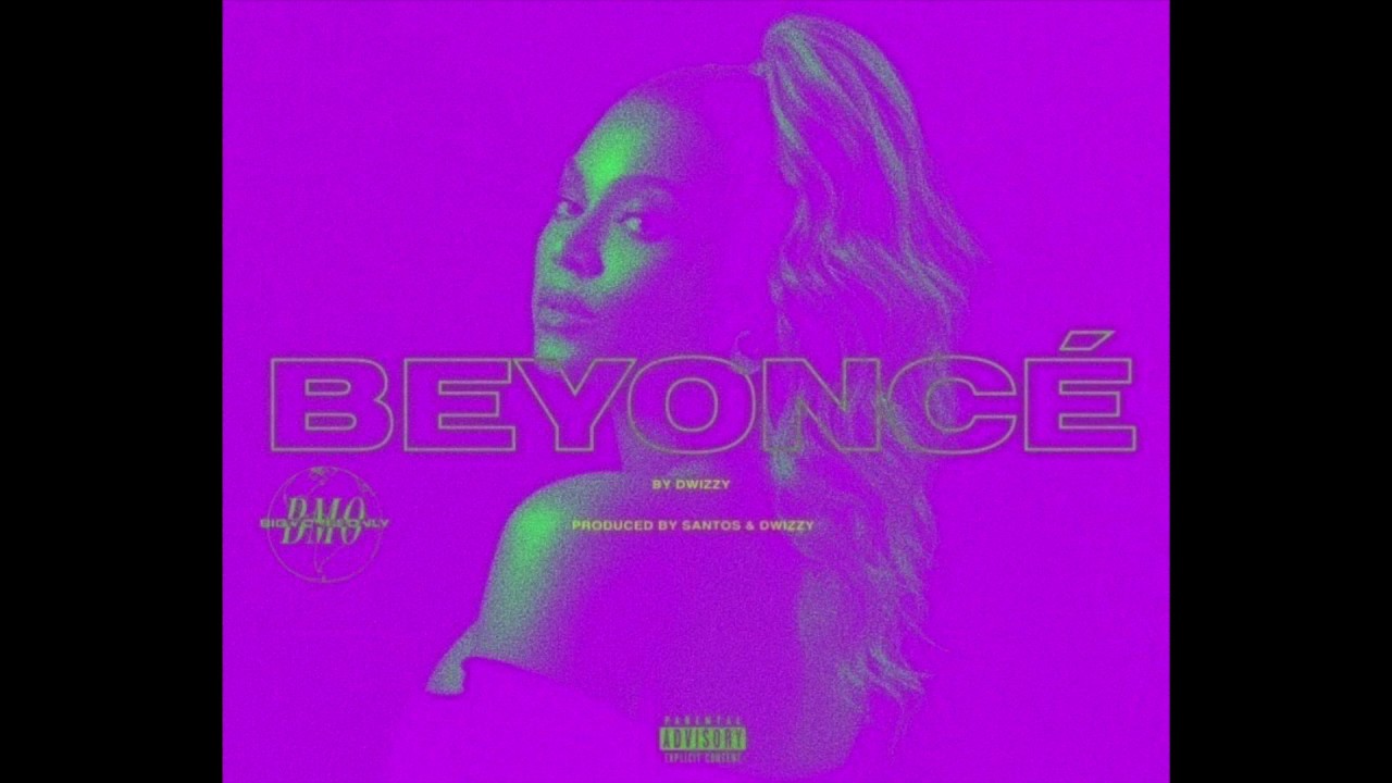 DWIZZY - BEYONCÉ (AUDIO) - YouTube