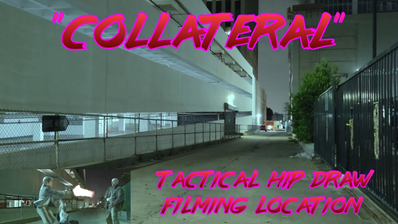 "Collateral" Tactical Hip Draw Filming Location - Then & Now - YouTube