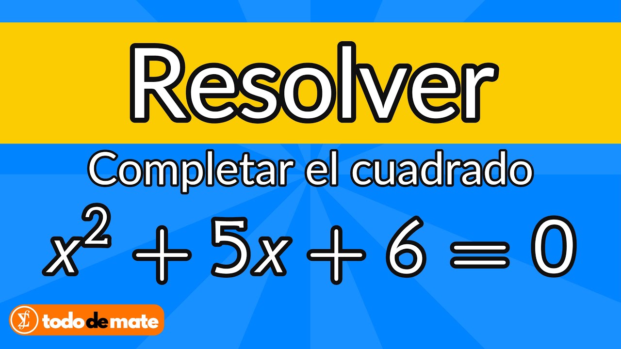 ️ 👉 Resolver x² + 5 x + 6 = 0 | Completando el cuadrado - YouTube