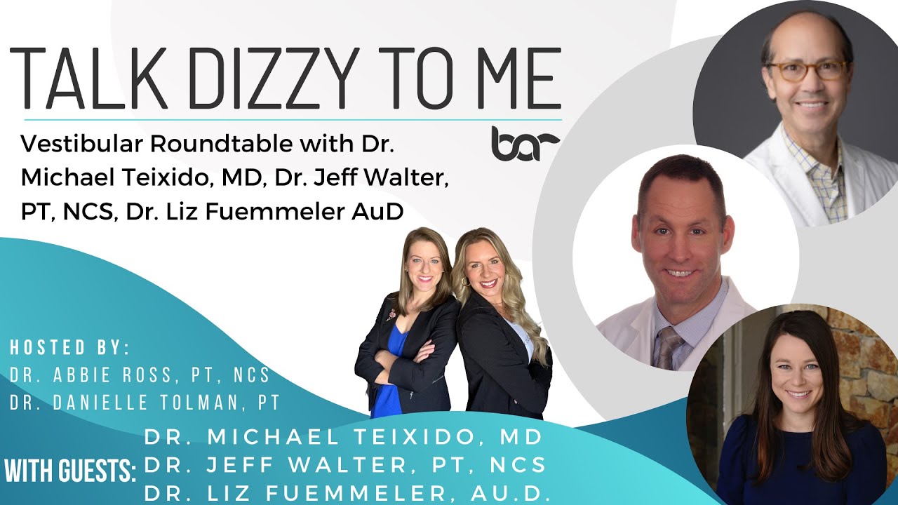 Vestibular Roundtable with Dr. Michael Teixido, MD, Dr. Jeff Walter, PT ...