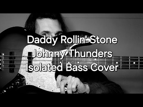 Daddy Rollin' Stone Johnny Thunders Isolated Bass Cover - YouTube