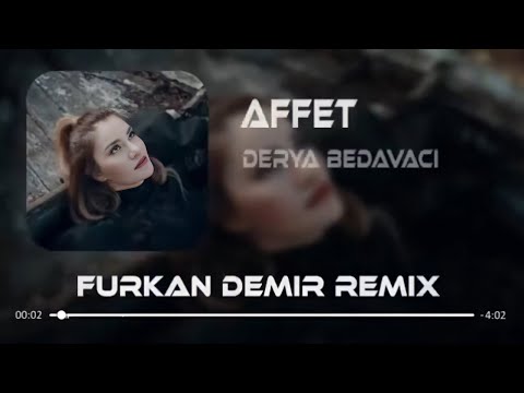 Derya Bedavacı - Affet ( Furkan Demir Remix )