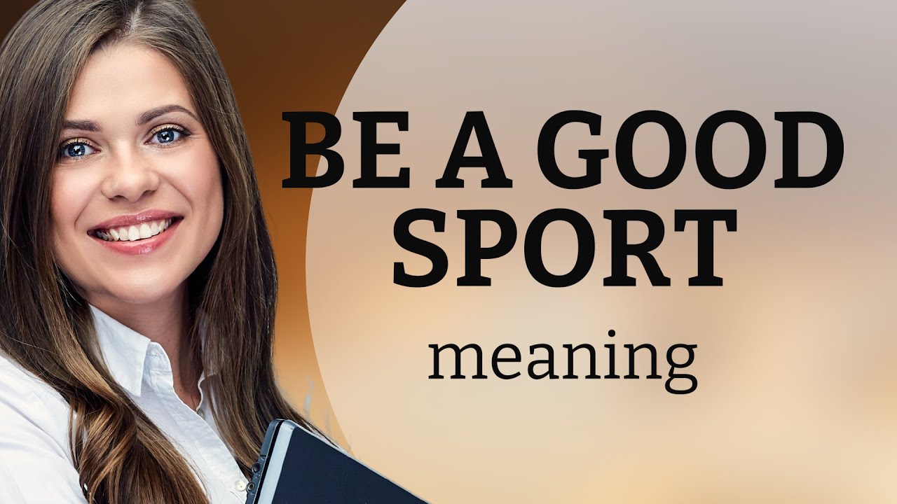 Be a Good Sport: Understanding a Key English Phrase - YouTube