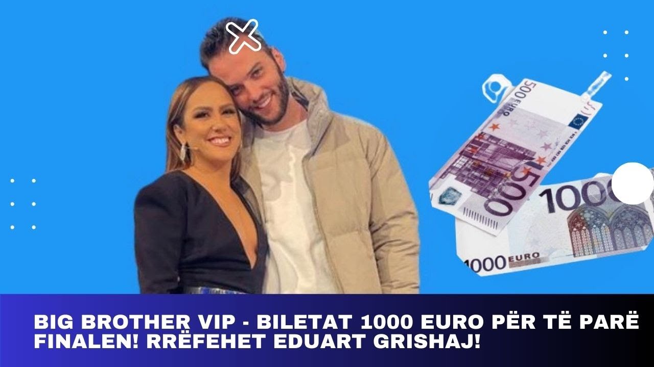 Big Brother Vip - Biletat 1000 euro për të parë finalen! Rrëfehet ...